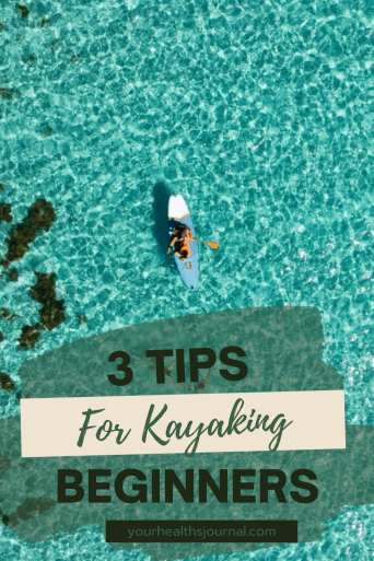 3 Tips For Kayaking Beginners – Your Health's Journal