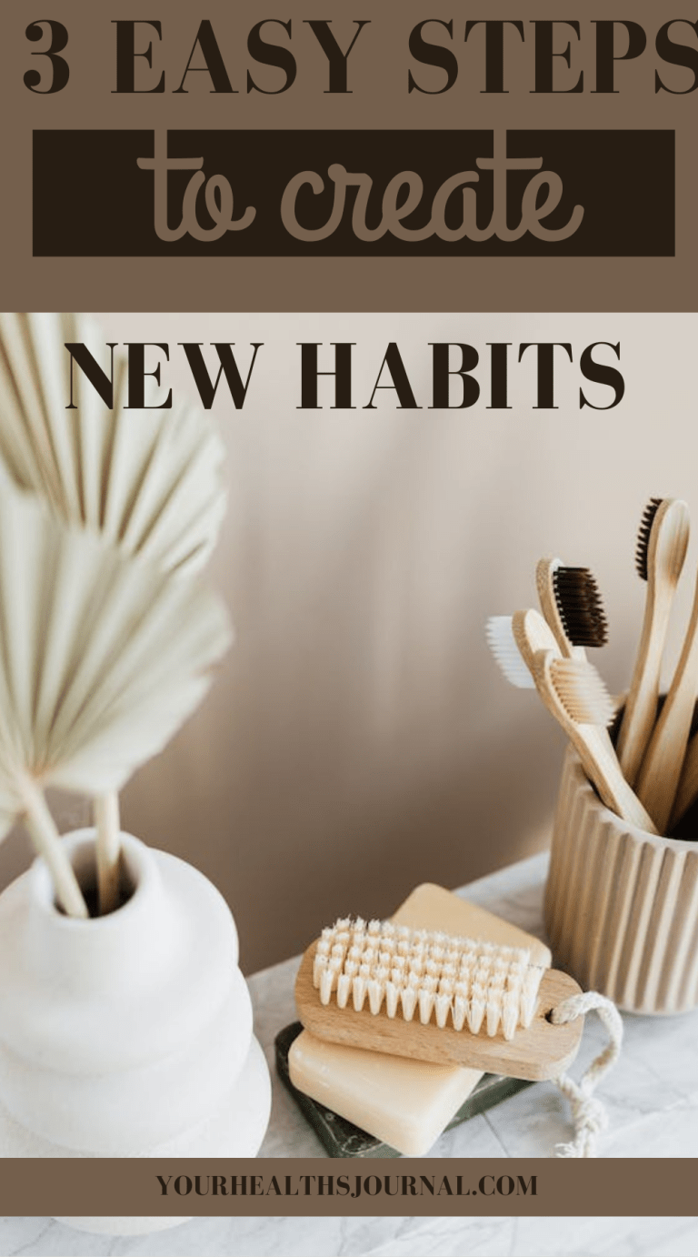 3 Easy Steps to Create New Habits – Your Health's Journal