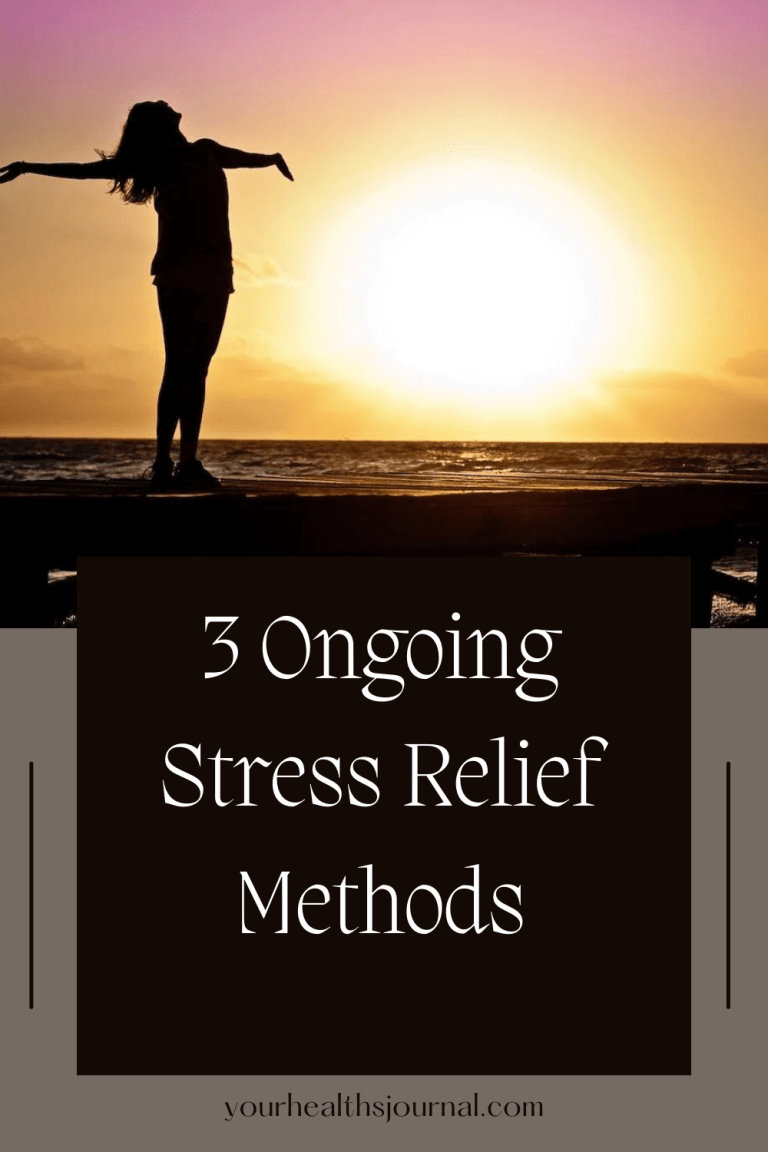3 Ongoing Stress Relief Methods – Your Health's Journal
